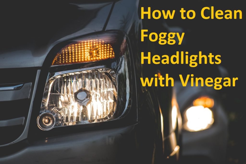 How to Clean Foggy Headlights with Vinegar - Homeaholic